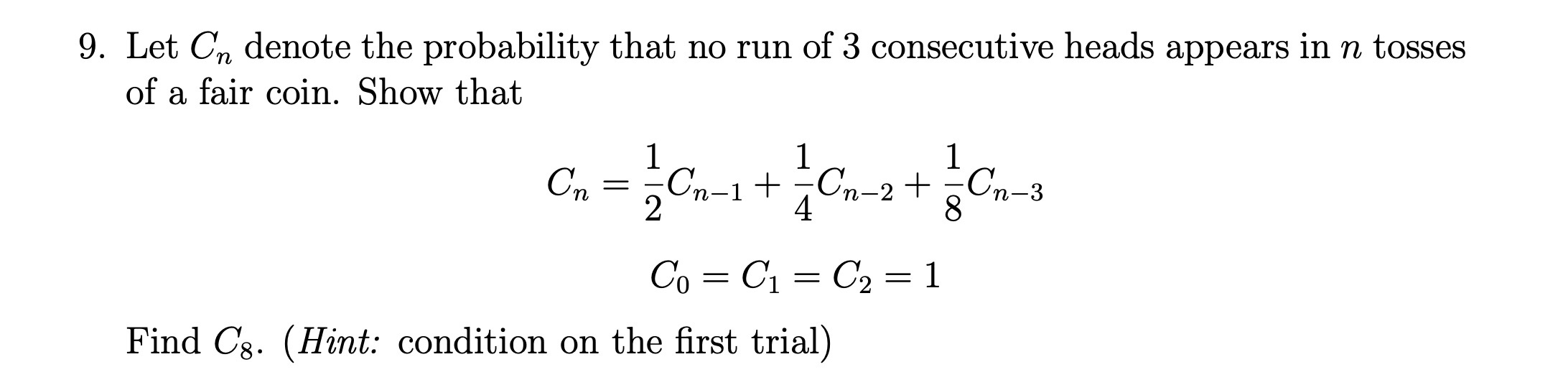 Solved Let Cn ﻿denote the probability that no run of 3 | Chegg.com