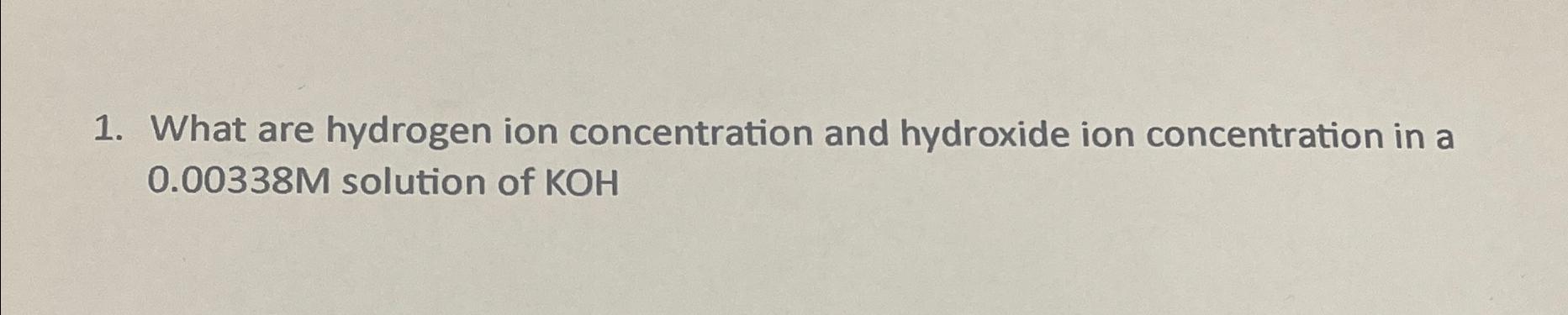 Solved What are hydrogen ion concentration and hydroxide ion | Chegg.com