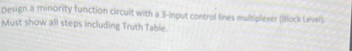 Solved Design a minority function circuit with a 3 -input | Chegg.com