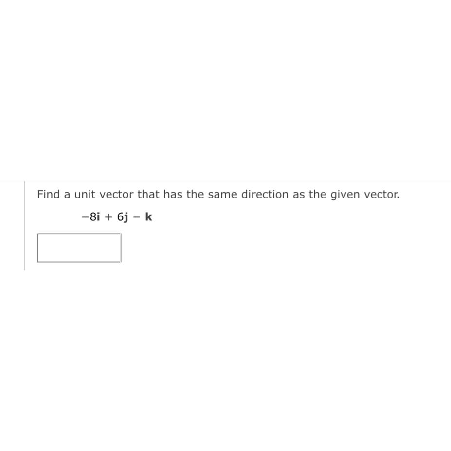 Solved Find a unit vector that has the same direction as the | Chegg.com
