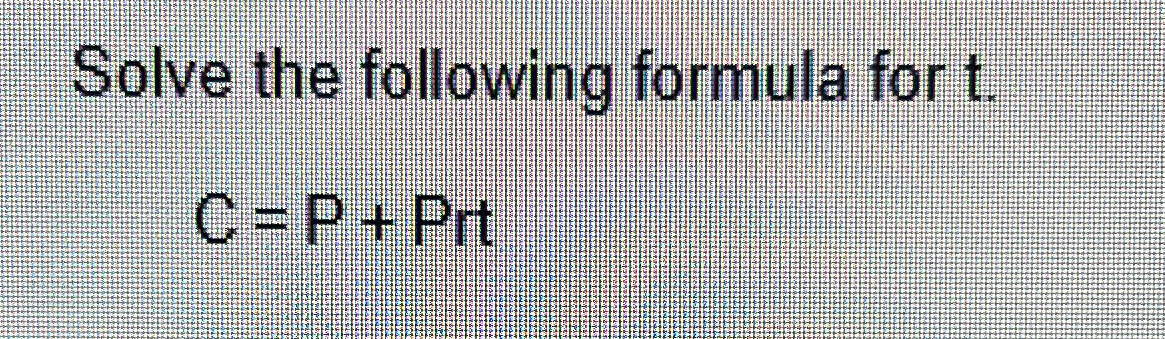 Solved Solve the following formula for t.C=P+Prt | Chegg.com