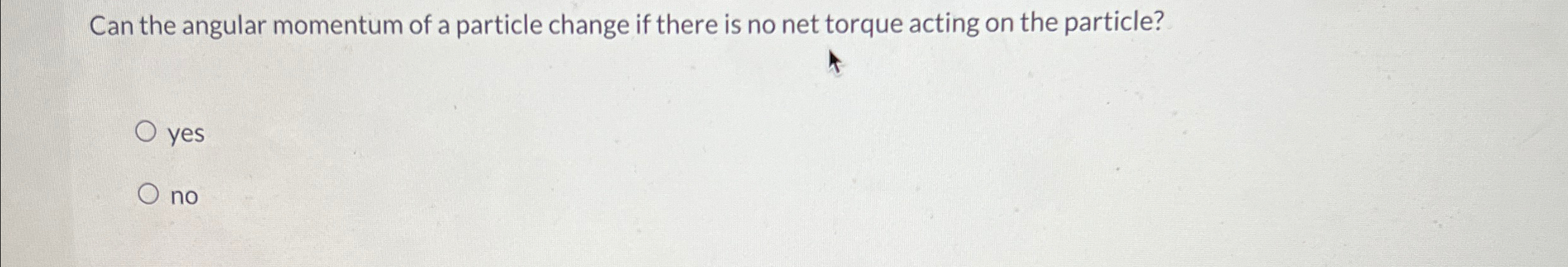 Solved Can the angular momentum of a particle change if | Chegg.com