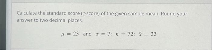 Solved Calculate the standard score (z-score) of the given | Chegg.com