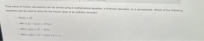 Solved Time value of money calculations can be solved using | Chegg.com