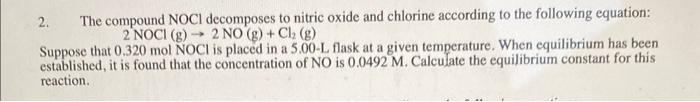Solved 2. The compound NOCl decomposes to nitric oxide and | Chegg.com
