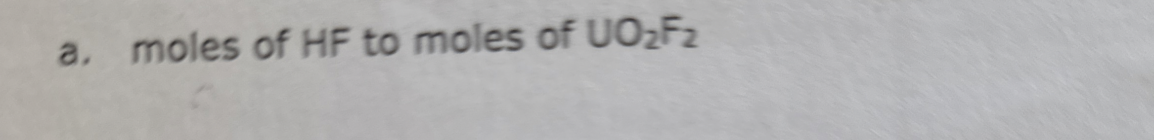 Solved a. ﻿moles of HF ﻿to moles of UO2F2 | Chegg.com
