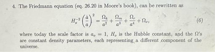 Solved 4. The Friedmann equation (eq. 26.20 in Moore's | Chegg.com