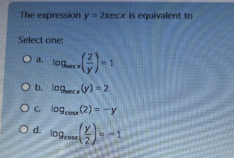 Solved The expression y=2secx ﻿is equivalent toSelect | Chegg.com