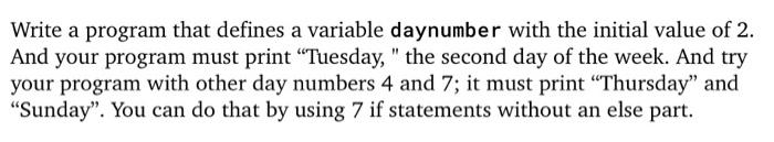Solved Write a program that defines a variable daynumber | Chegg.com