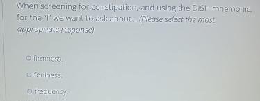 Solved When screening for constipation, and using the DISH | Chegg.com