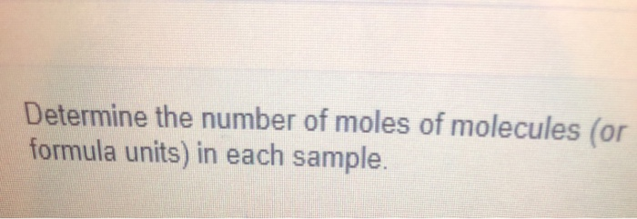 Solved Determine The Number Of Moles Of Molecules Or