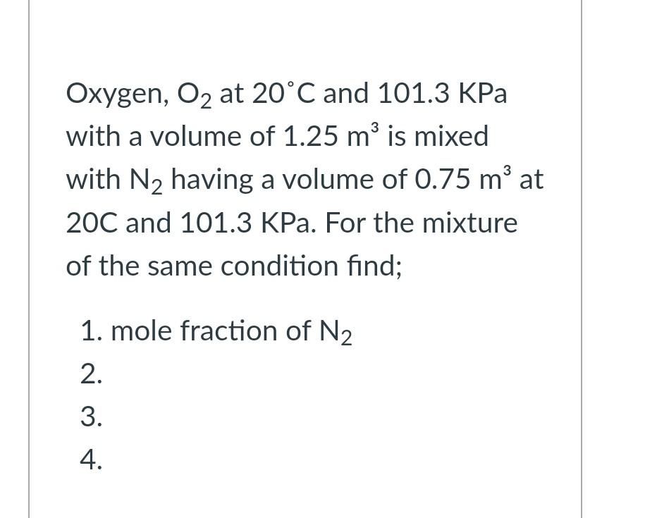 Solved Oxygen, O2 at 20∘C and 101.3KPa with a volume of 1.25 | Chegg.com
