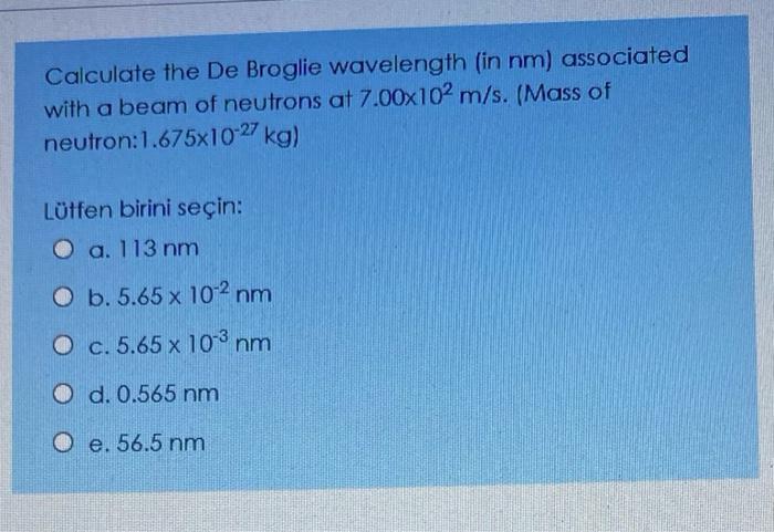 Solved Calculate the De Broglie wavelength (in nm) | Chegg.com