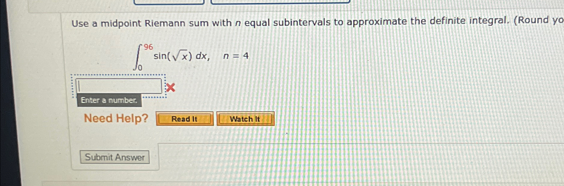Use a midpoint Riemann sum with n ﻿equal subintervals | Chegg.com