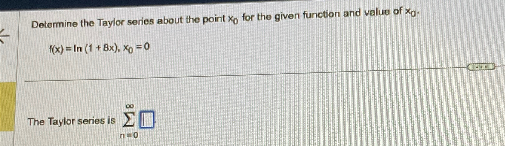 Solved Determine the Taylor series about the point x0 ﻿for | Chegg.com