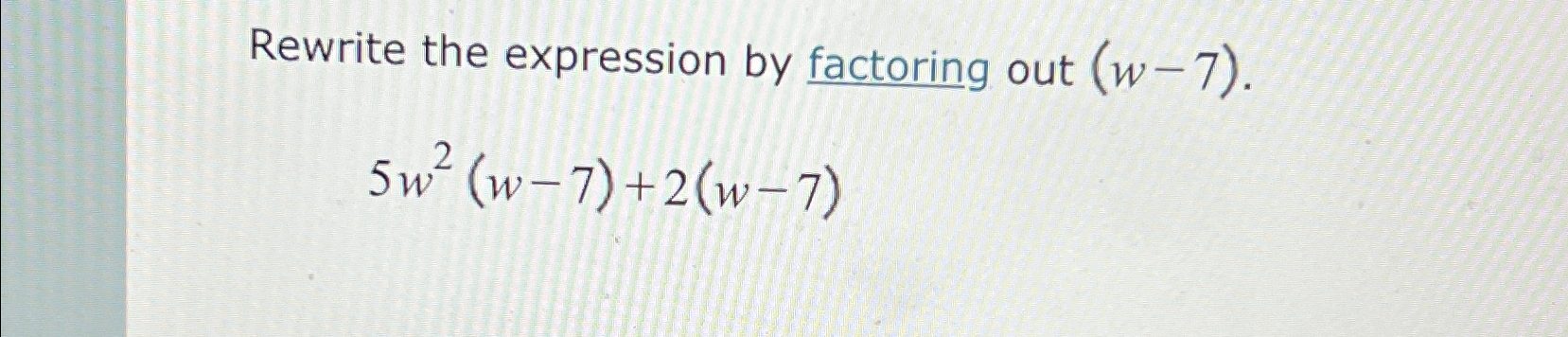 Solved Rewrite the expression by factoring out | Chegg.com