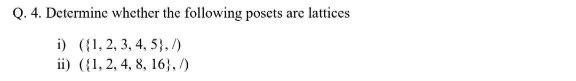 Solved Q. 4. Determine whether the following posets are | Chegg.com