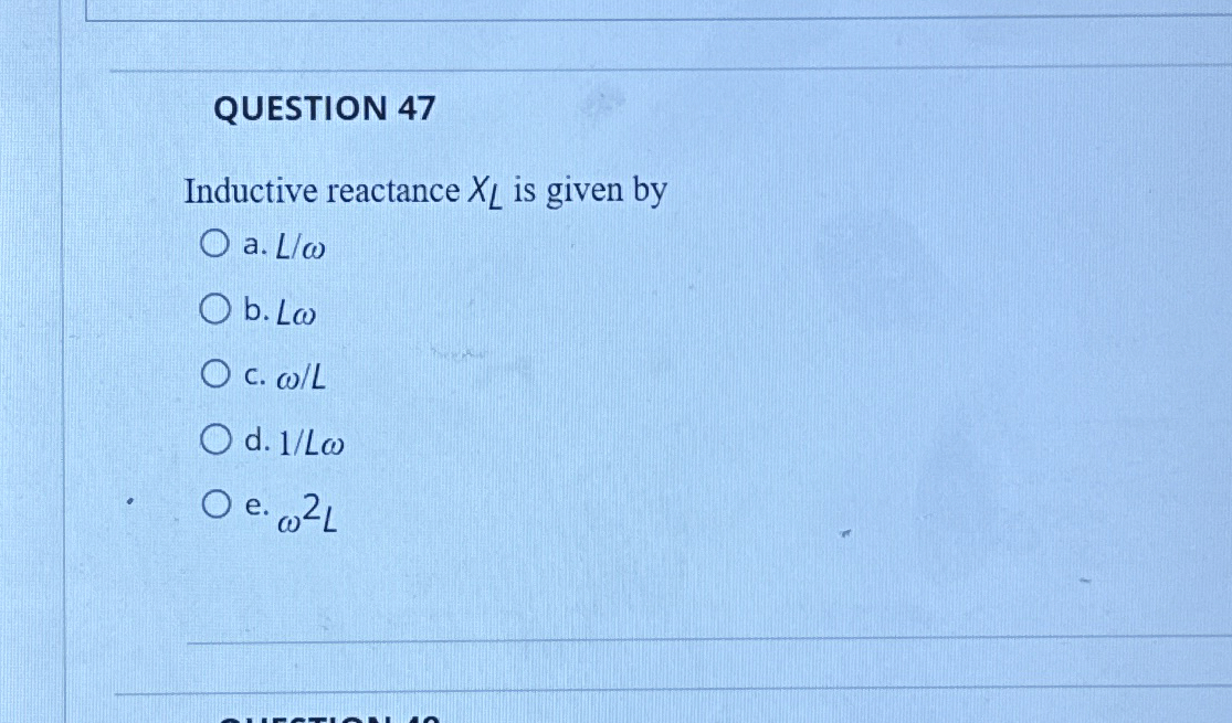 Solved QUESTION 47Inductive reactance xL ﻿is given | Chegg.com
