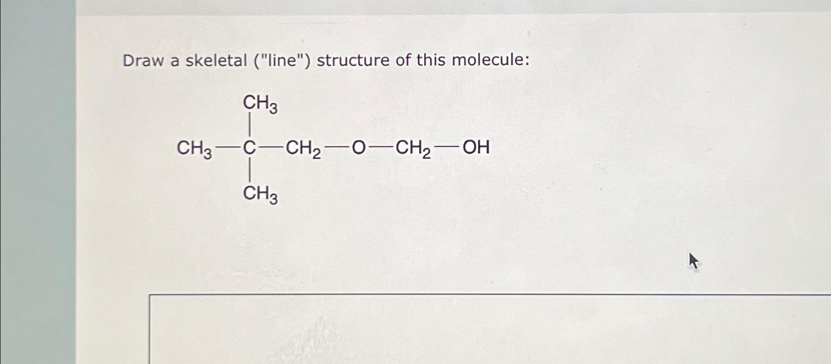 Solved Draw a skeletal ("line") ﻿structure of this molecule: | Chegg.com