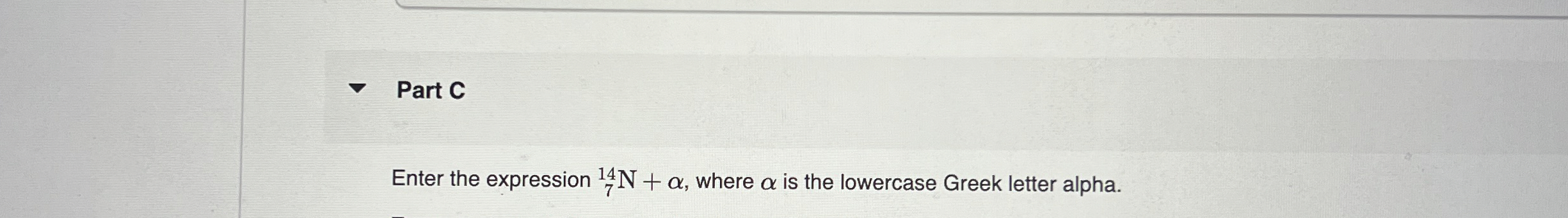 Solved Part CEnter the expression ?714N+α, ﻿where α ﻿is the | Chegg.com