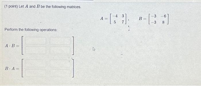 Solved (1 point) Let A and B be the following matrices. | Chegg.com