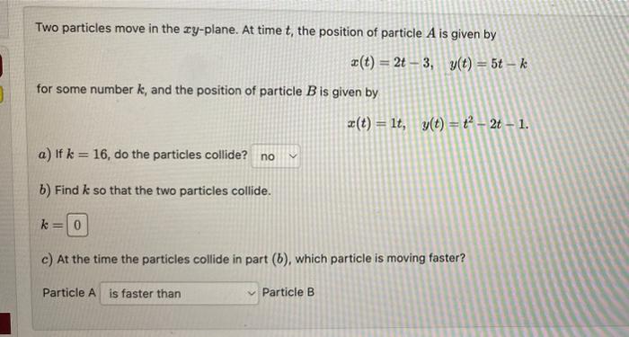 Solved Two particles move in the xy-plane. At time t, the | Chegg.com