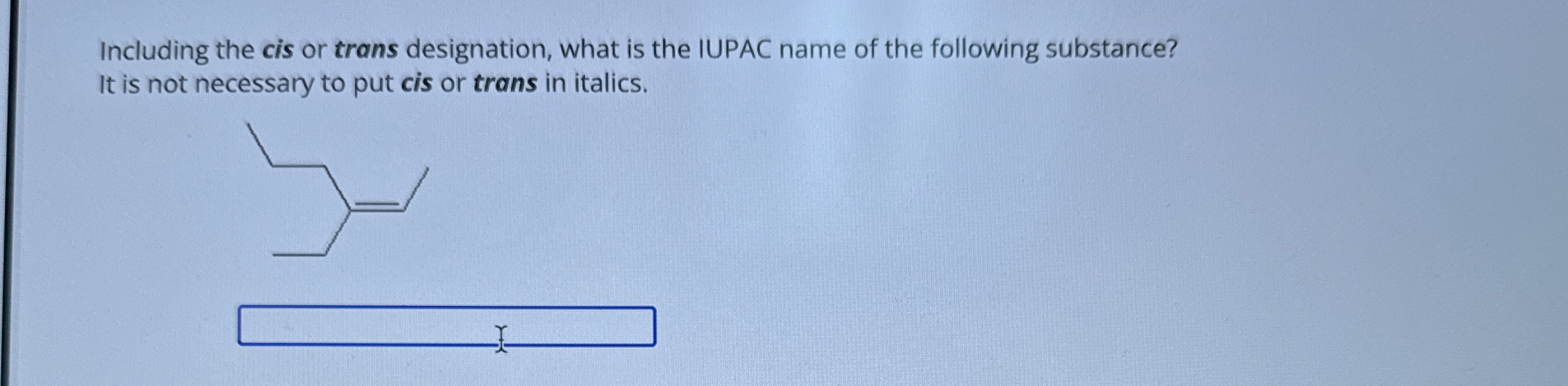 Solved Including the cis or trans designation, what is the | Chegg.com