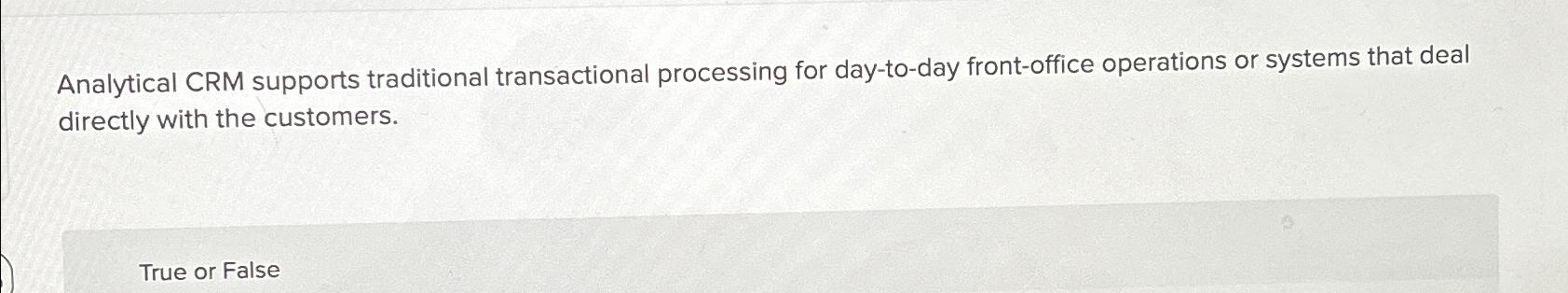 Solved Analytical CRM supports traditional transactional | Chegg.com