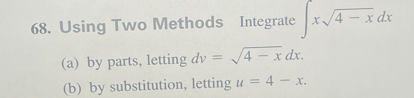 Solved Using Two Methods Integrate ∫﻿﻿x4-x2dx(a) ﻿by parts, | Chegg.com