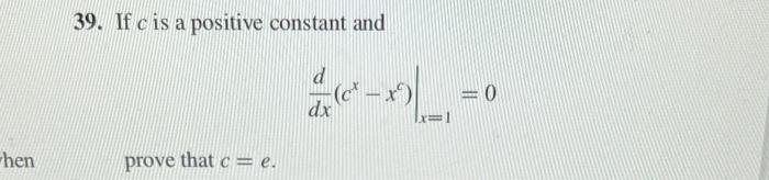 Solved 39. If c is a positive constant and dxd(cx−xc)∣∣x=1=0 | Chegg.com