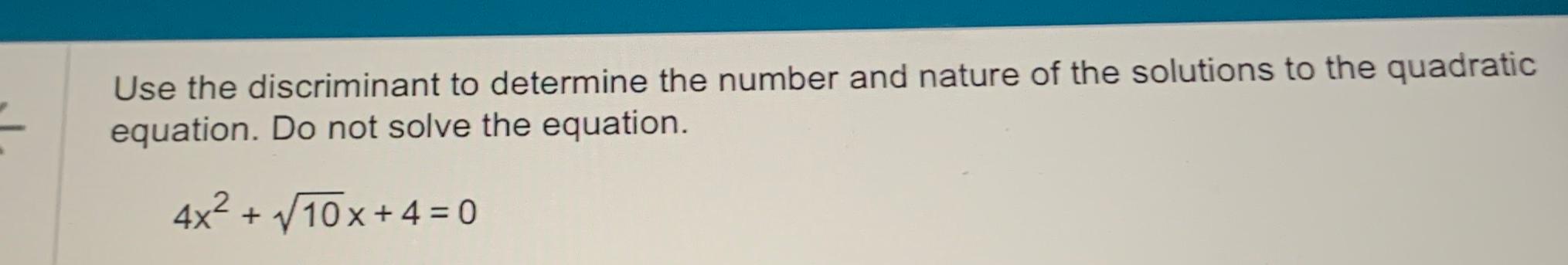 Solved Use the discriminant to determine the number and | Chegg.com