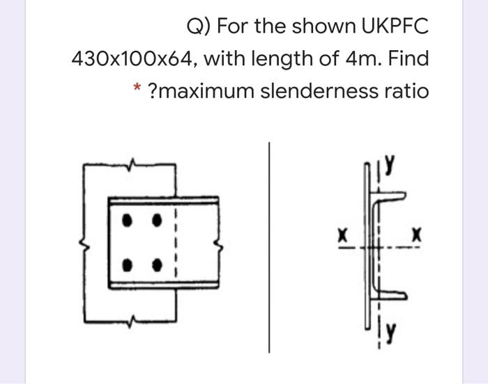 Solved Q) For the shown UKPFC 430x100x64, with length of 4m. | Chegg.com
