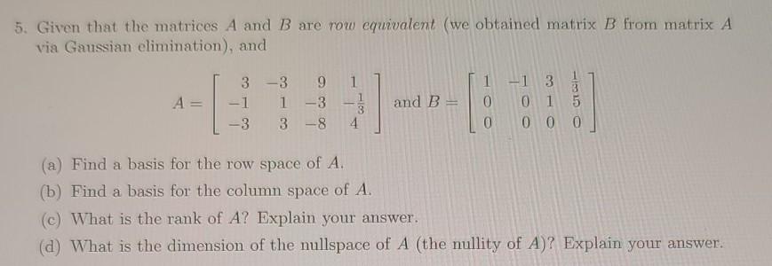 Solved 5. Given that the matrices A and B are row equivalent | Chegg.com