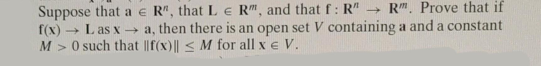 Solved Suppose that a∈Rn, that L∈Rm, and that f:Rn→Rm. Prove | Chegg.com