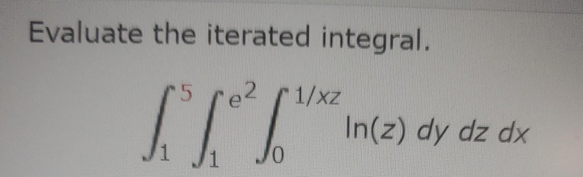 Solved Evaluate the iterated integral. | Chegg.com