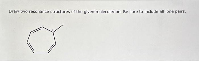 Solved Draw two resonance structures of the given | Chegg.com