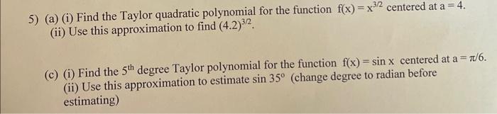 Solved 5) (a) (i) Find the Taylor quadratic polynomial for | Chegg.com