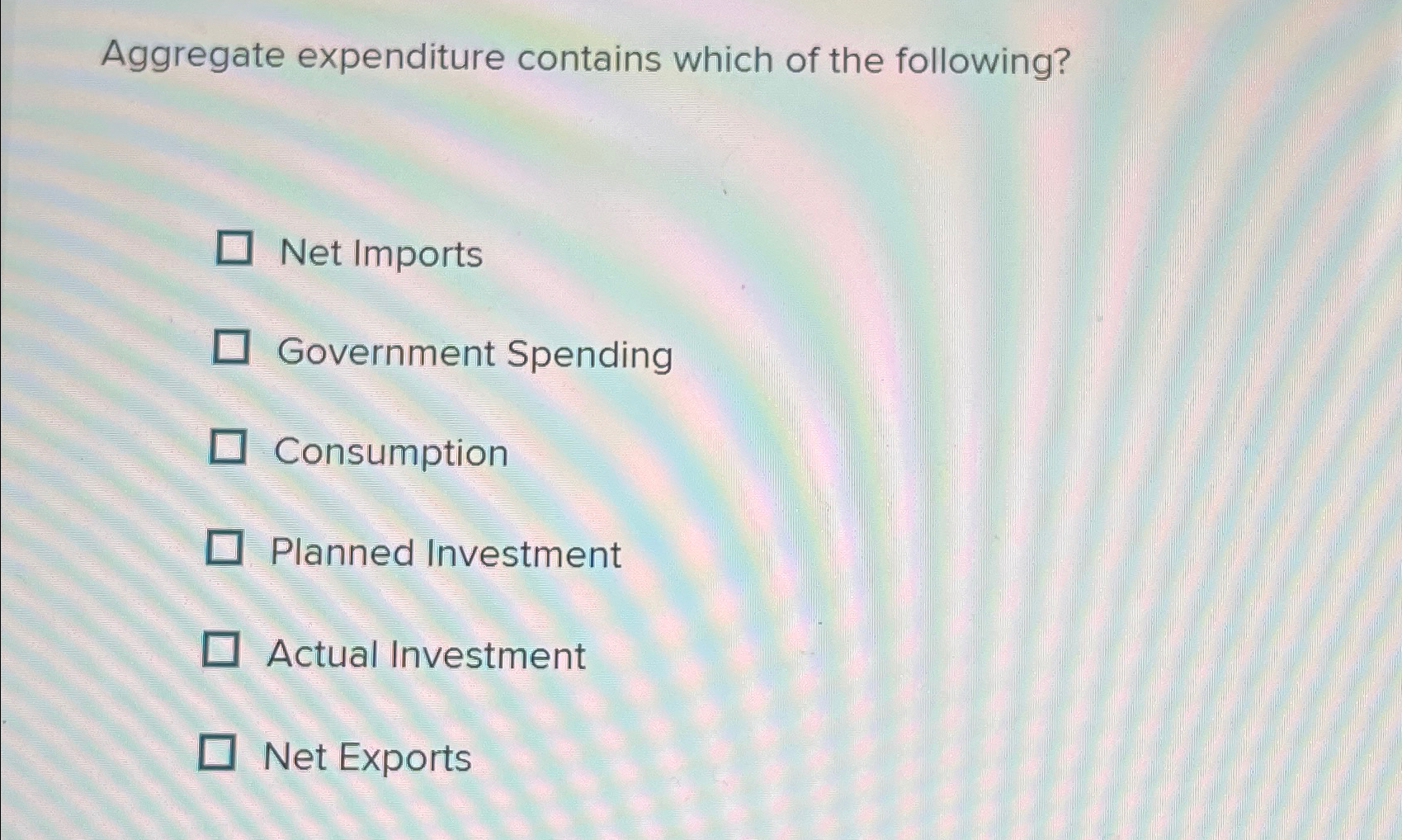 Solved Aggregate expenditure contains which of the | Chegg.com