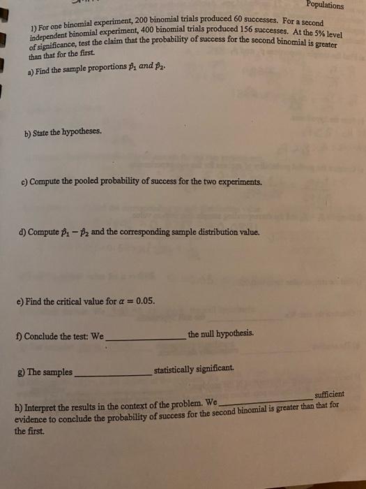 Solved Populations 1) For one binomial experiment, 200 | Chegg.com