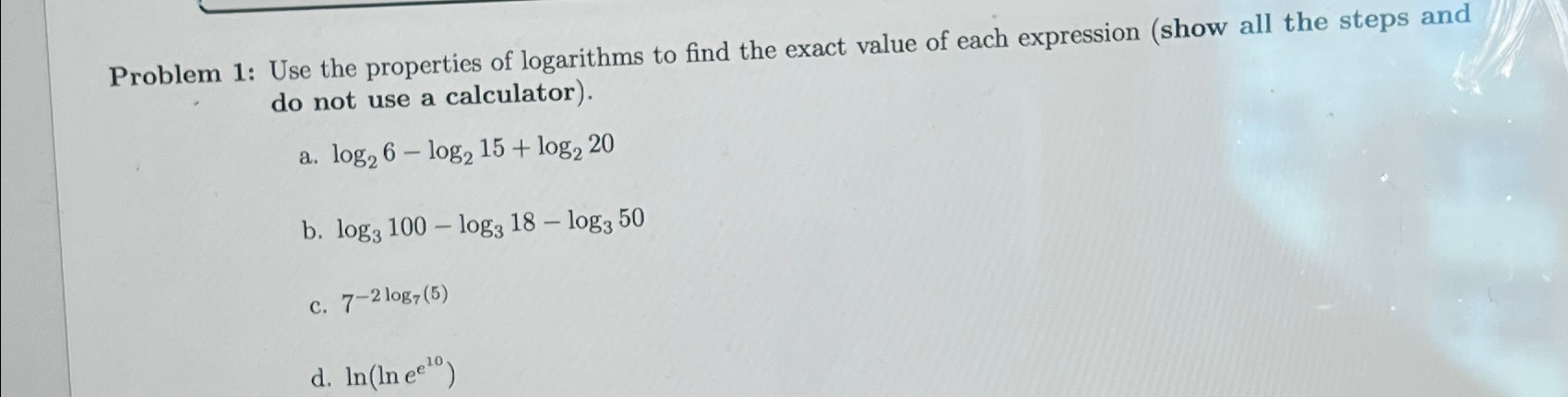Solved Problem 1: Use the properties of logarithms to find | Chegg.com