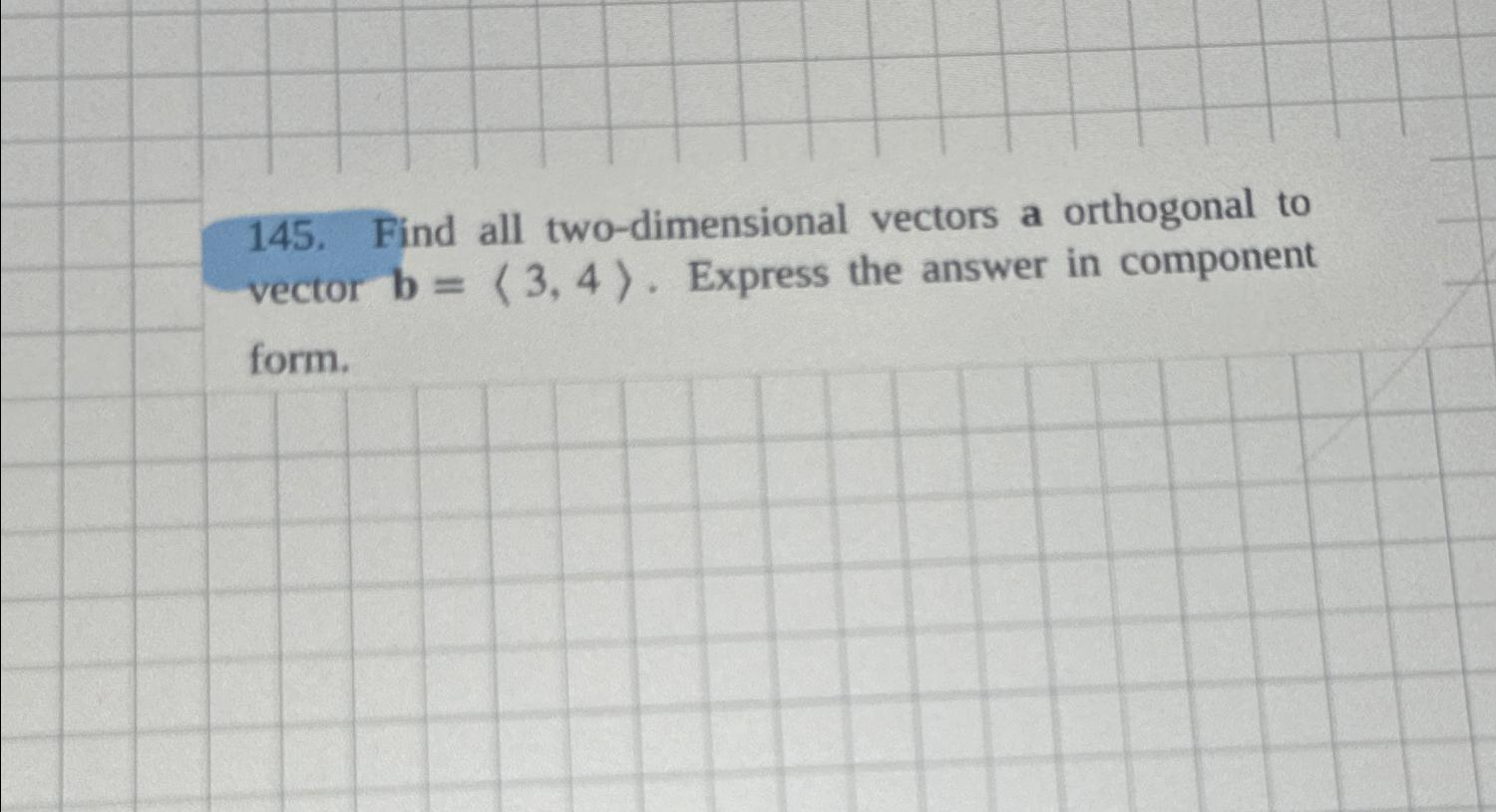Solved Find all two-dimensional vectors a orthogonal to | Chegg.com Solved Find all two-dimensional vectors a orthogonal to | Chegg.com