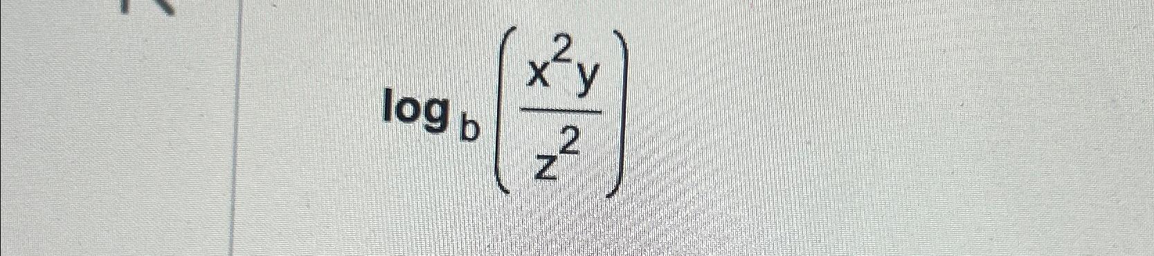 Solved logb(x2yz2) | Chegg.com