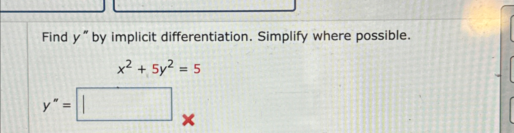 Solved Find y " ﻿by implicit differentiation. Simplify where | Chegg.com