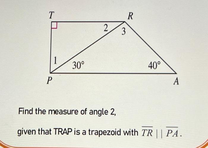 Solved Find the measure of angle 2 , given that TRAP is a | Chegg.com