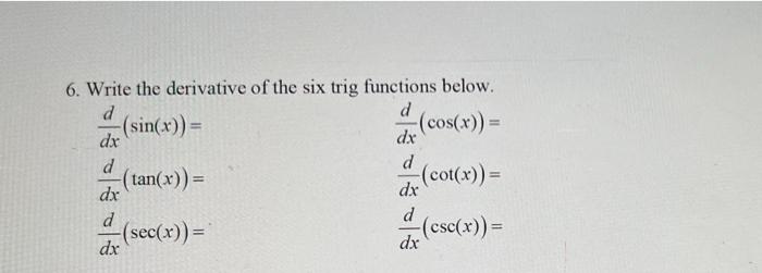 Solved 6. Write the derivative of the six trig functions | Chegg.com