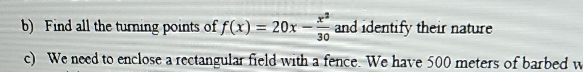 Solved b) Find all the turning points of f(x)=20x−30x2 and | Chegg.com