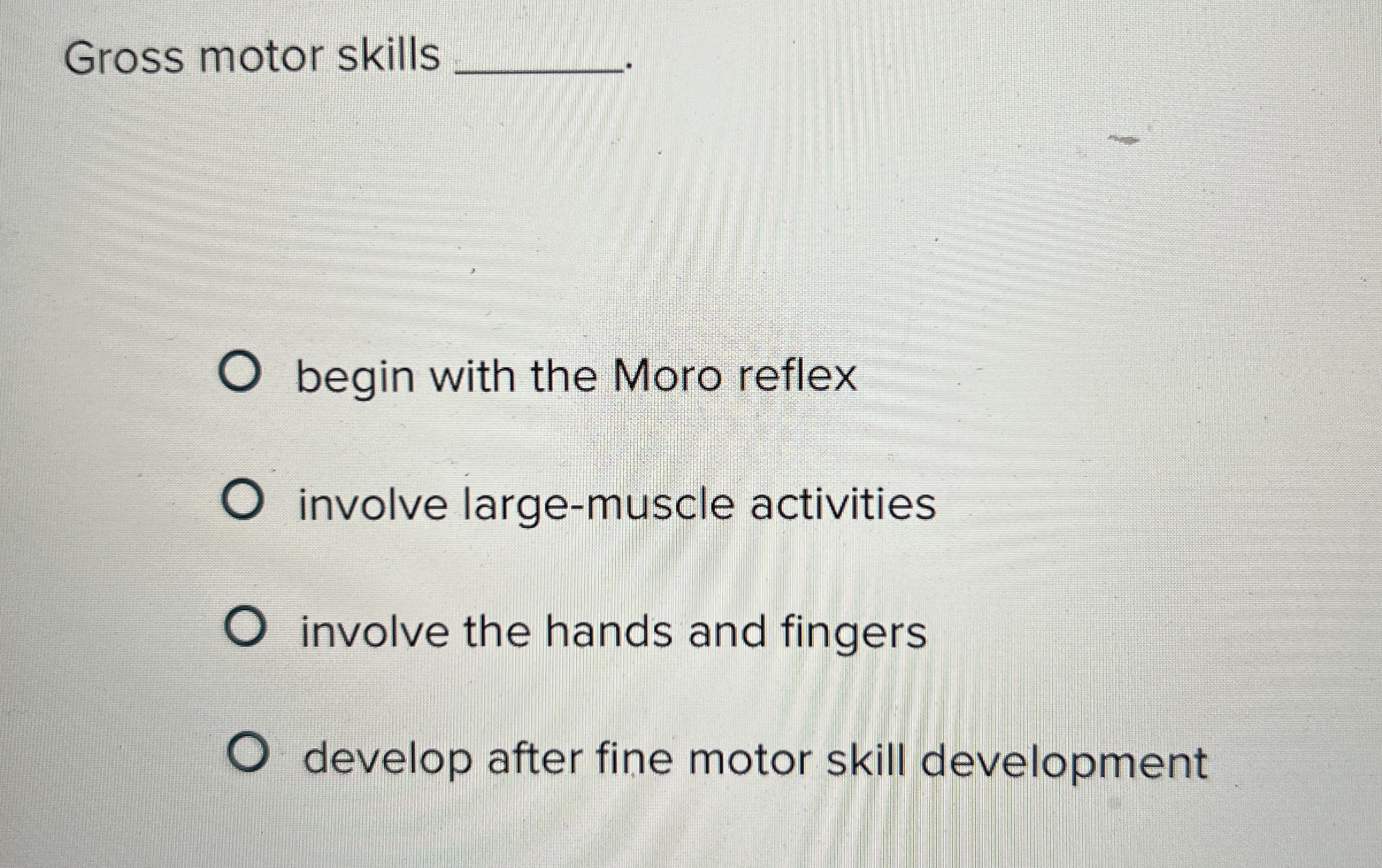 Solved Gross motor skillsbegin with the Moro reflexinvolve | Chegg.com