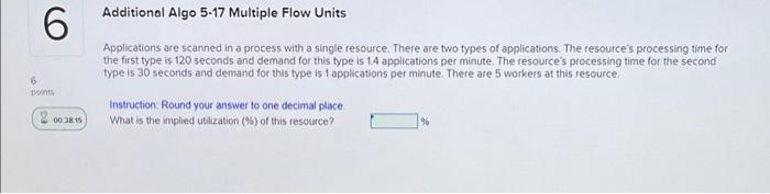 Solved Additional Algo 5-17 Multiple Flow Units Applications | Chegg.com