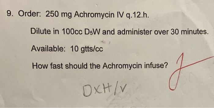 Solved 9. Order: 250 mg Achromycin IV q.12.h. Dilute in | Chegg.com