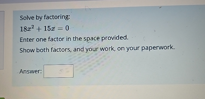 Solved Solve by factoring:18x2+15x=0Enter one factor in the | Chegg.com